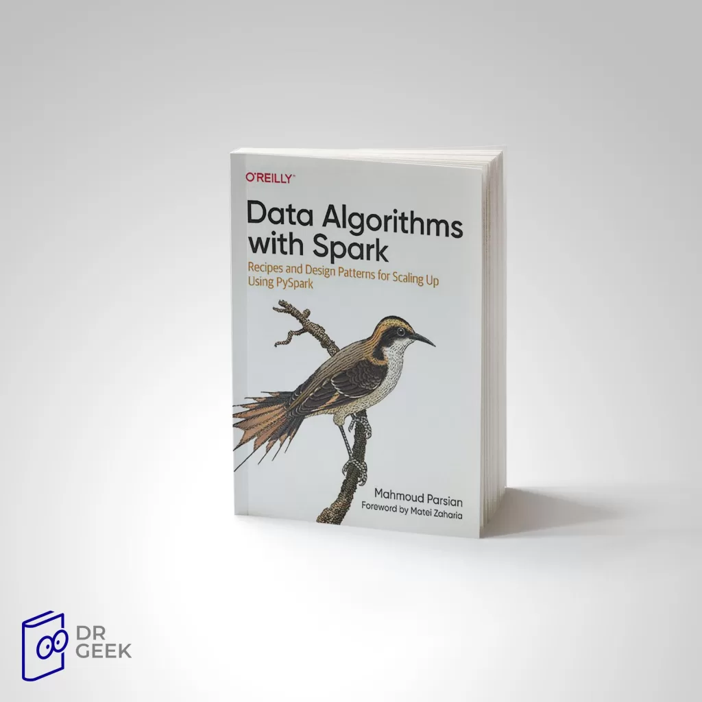 کتاب Data Algorithms With Spark Recipes And Design Patterns For Scaling Up Using Pyspark