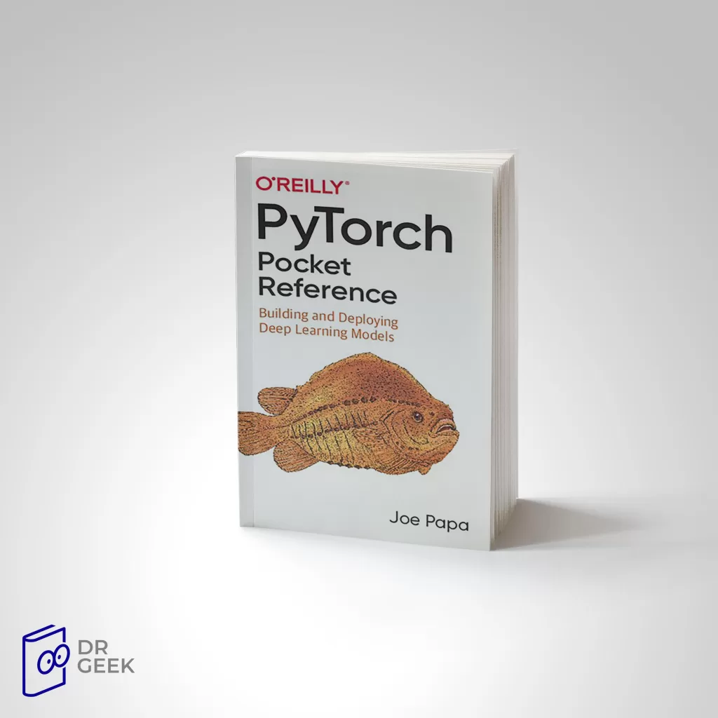 کتاب Pytorch Pocket Reference Building And Deploying Deep Learning