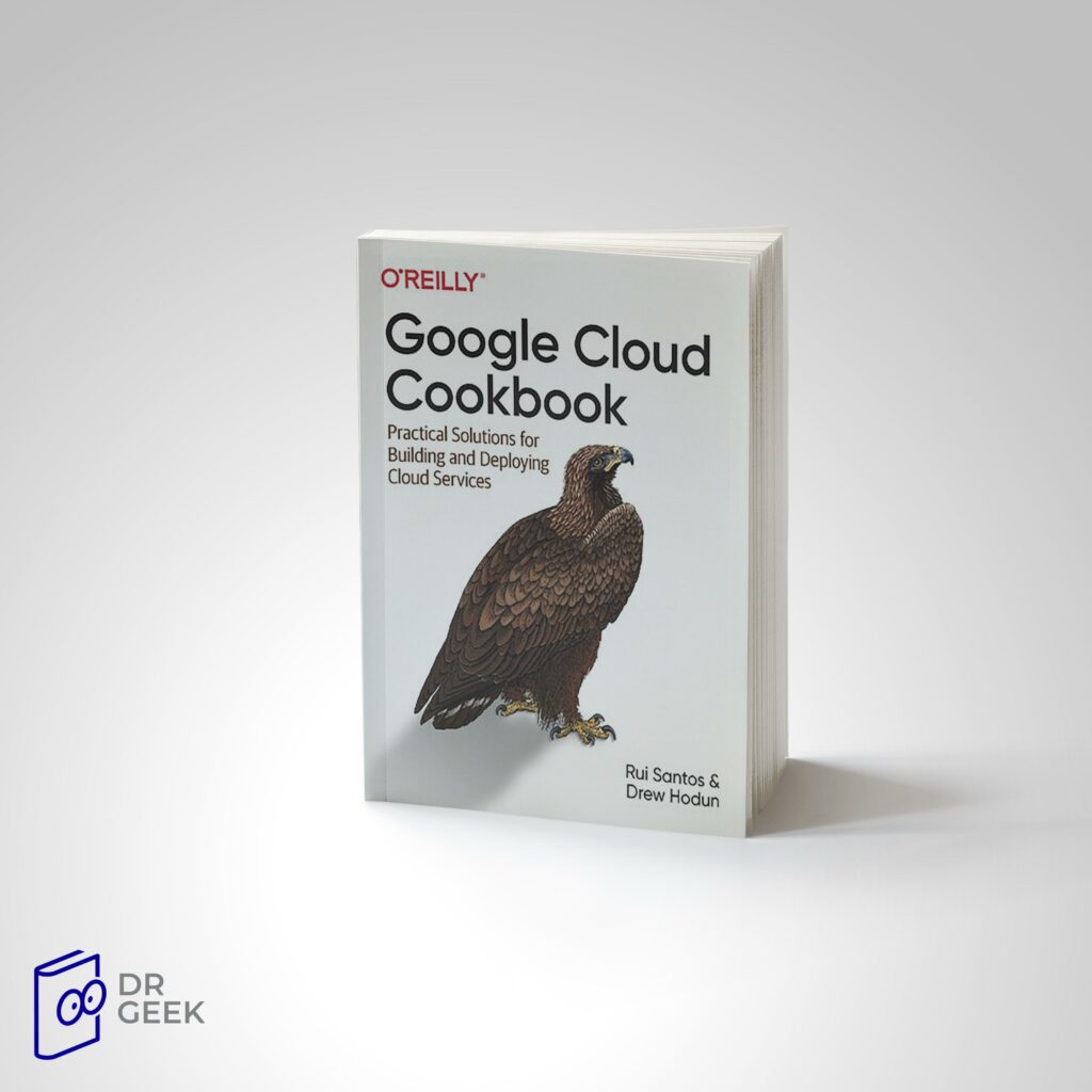 کتاب Google Cloud Cookbook: Practical Solutions for Building and Deploying Cloud Services ...
